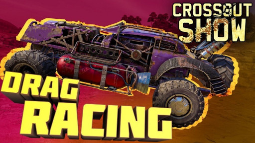 Crossout Show: Drag Racing - News - Crossout